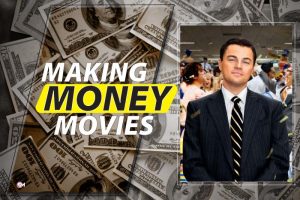14 Movies about Making Money that Inspire you to Become Rich